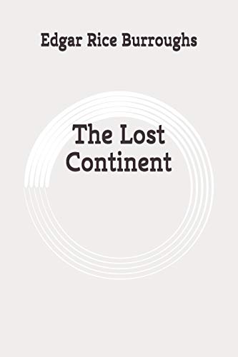 The Lost Continent: Original by Edgar Rice Burroughs | Goodreads