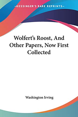 Wolfert's Roost, And Other Papers, Now First Collected by Washington ...