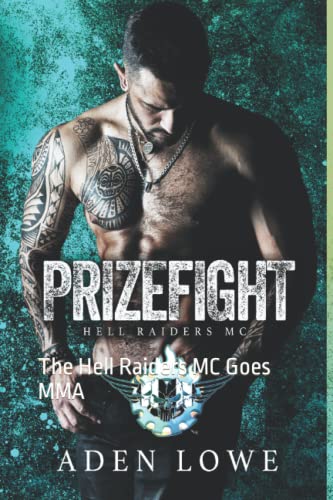 Prizefight: The Hell Raiders MC Goes MMA by Aden Lowe | Goodreads