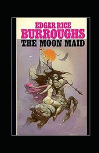 The Moon Maid annotated by Edgar Rice Burroughs | Goodreads