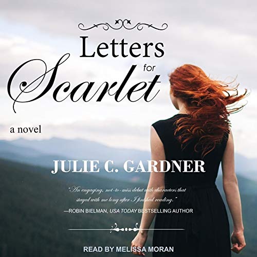 Letters for Scarlet: A Novel by Julie C. Gardner | Goodreads