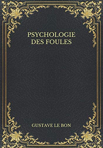 Psychologie des foules (French Edition) by Gustave Le Bon | Goodreads