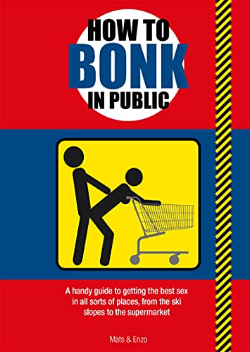 How to Bonk in Public: A Handy Guide to Getting the Best Sex in All ...