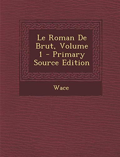 Le Roman De Brut, Volume 1 (French Edition) by Wace | Goodreads