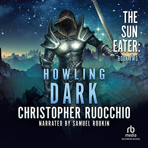 Howling Dark (The Sun Eater Series) by Christopher Ruocchio | Goodreads