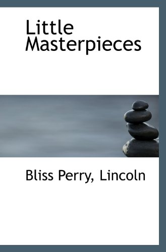 Little Masterpieces by Bliss Perry | Goodreads