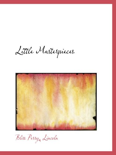 Little Masterpieces by Bliss Perry | Goodreads