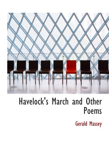 Havelock's March and Other Poems by Gerald Massey | Goodreads