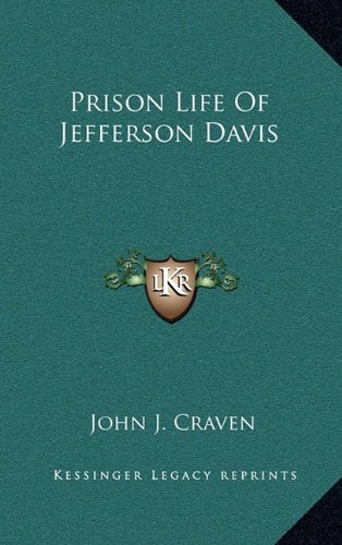 Prison Life of Jefferson Davis by John J Craven | Goodreads