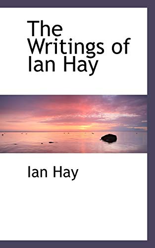 The Writings of Ian Hay by Ian Hay | Goodreads
