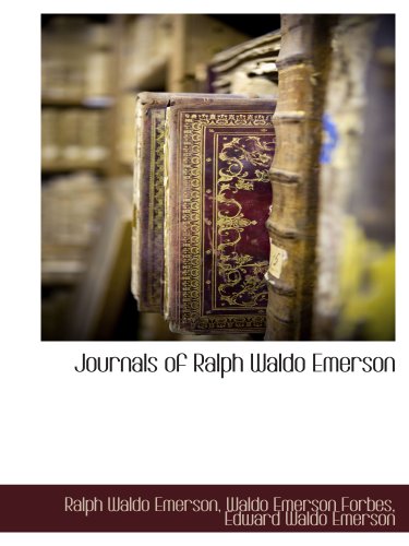 Journals of Ralph Waldo Emerson by Ralph Waldo Emerson | Goodreads