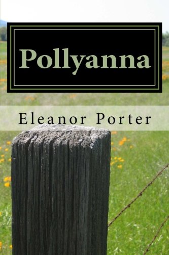 Pollyanna by Eleanor H. Porter: Pollyanna by Eleanor H. Porter by ...
