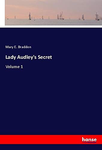 Lady Audley's Secret: Volume 1 by Mary Elizabeth Braddon | Goodreads