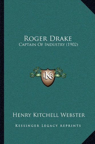 Roger Drake: Captain of Industry (1902) by Henry Kitchell Webster ...