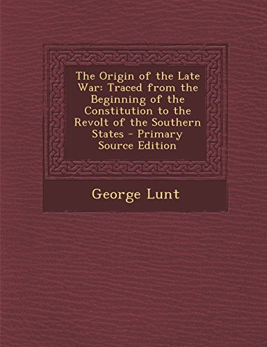 The Origin of the Late War: Traced from the Beginning of the ...