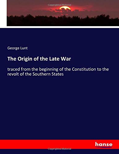 The Origin of the Late War: traced from the beginning of the ...