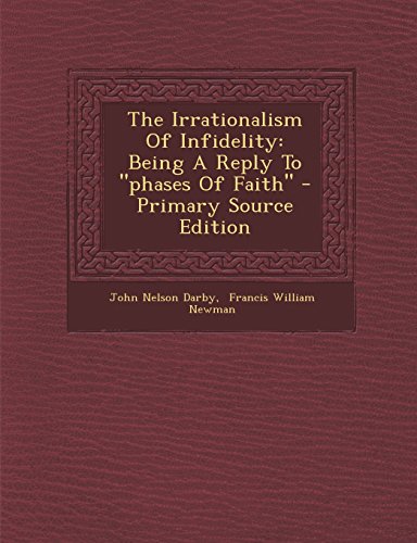 The Irrationalism Of Infidelity: Being A Reply To "phases Of Faith ...