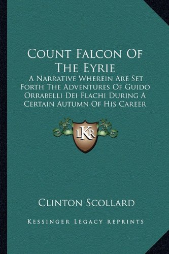 Count Falcon Of The Eyrie: A Narrative Wherein Are Set Forth The ...