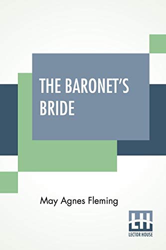 The Baronet's Bride: Or, A Woman's Vengeance by May Agnes Fleming ...
