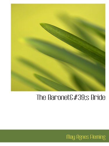 The Baronet's Bride: or A Woman's Vengeance by May Agnes Fleming ...
