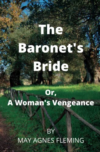 The Baronet's Bride: Or, A Woman's Vengeance by May Agnes Fleming by ...