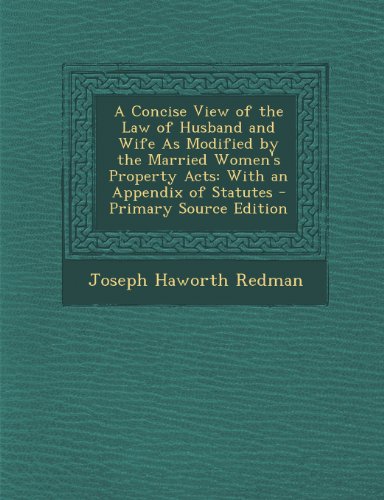 A Concise View of the Law of Husband and Wife as Modified by the ...