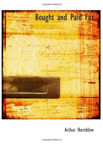 Bought and Paid For: From the Play of George Broadhurst by Arthur ...
