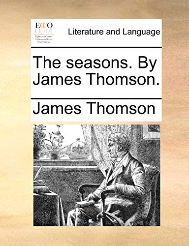 The Seasons. by James Thomson. by James Thomson | Goodreads