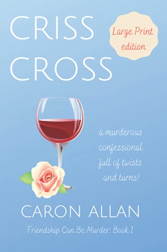 Criss Cross: Friendship can be murder: Book 1: A murderous confessional ...
