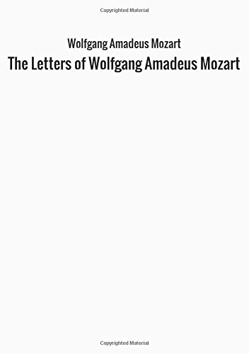 The Letters of Wolfgang Amadeus Mozart by . Wolfgang | Goodreads