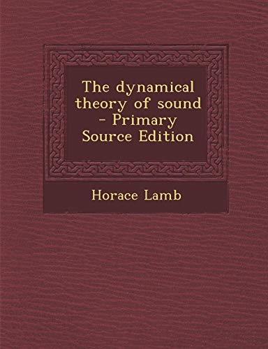 The dynamical theory of sound by Horace Lamb | Goodreads