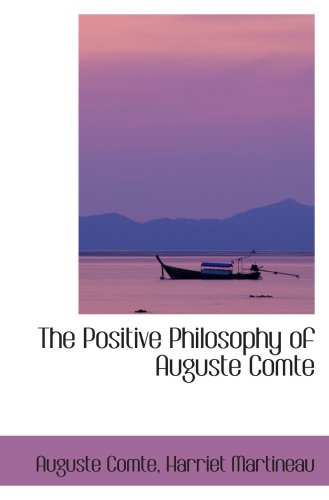 The Positive Philosophy of Auguste Comte by Auguste Comte, Harriet Martineau | Goodreads