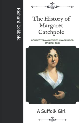 The History of Margaret Catchpole: A Suffolk Girl- Corrected and Edited ...