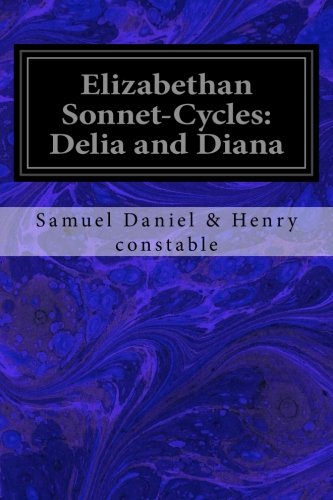 Elizabethan Sonnet-Cycles: Delia and Diana by Samuel Daniel & Henry ...