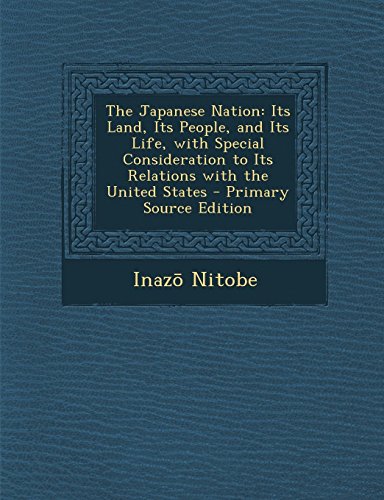 The Japanese Nation: Its Land, Its People, and Its Life, with Special ...