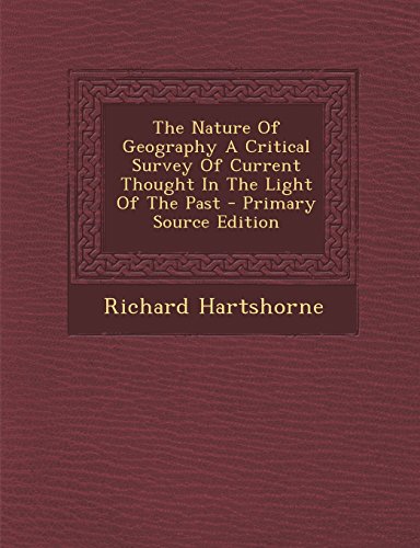 The Nature of Geography a Critical Survey of Current Thought in the ...