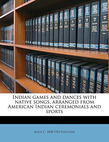 Indian games and dances with native songs, arranged from American ...