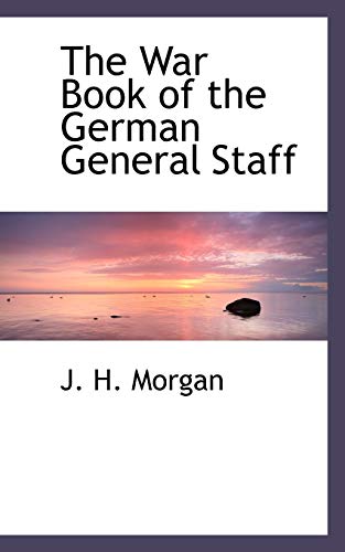 The War Book of the German General Staff by John Hartman Morgan | Goodreads
