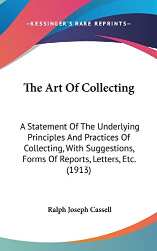 The Art Of Collecting: A Statement Of The Underlying Principles And ...
