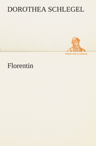 Florentin (German Edition) by Dorothea von Schlegel | Goodreads