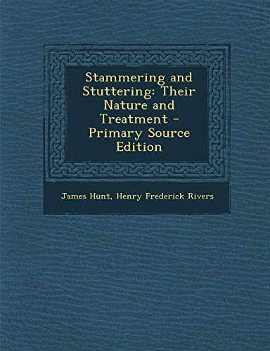 Stammering and Stuttering: Their Nature and Treatment - Primary Source ...
