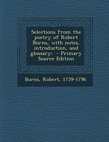 Selections from the Poetry of Robert Burns, with Notes, Introduction ...