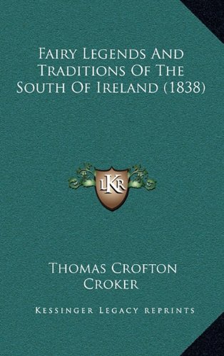 Fairy Legends and Traditions of the South of Ireland by Thomas Crofton ...