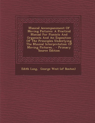 Musical Accompaniment Of Moving Pictures: A Practical Manual For ...