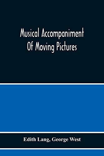 Musical Accompaniment Of Moving Pictures A Practical Manual For ...