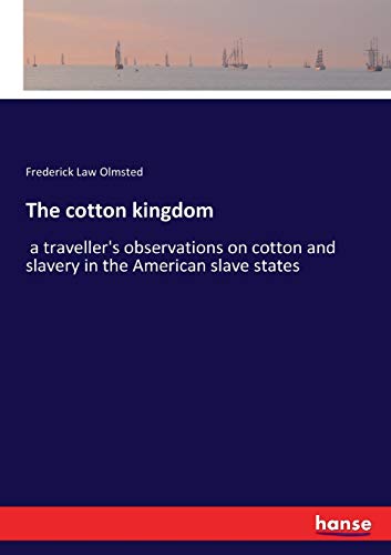 The cotton kingdom: a traveller's observations on cotton and slavery in ...