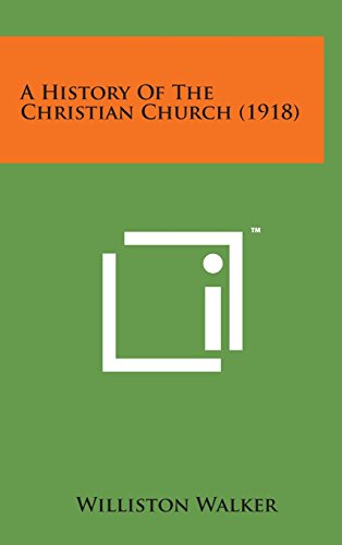 A History of the Christian Church (1918) by Williston Walker | Goodreads