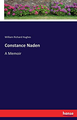 Constance Naden: A Memoir by William Richard Hughes | Goodreads