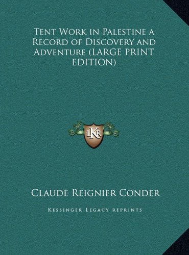 Tent Work in Palestine a Record of Discovery and Adventure by Claude ...