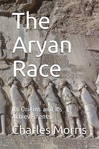 The Aryan Race: Its Origins and Its Achievements by Charles Morris ...